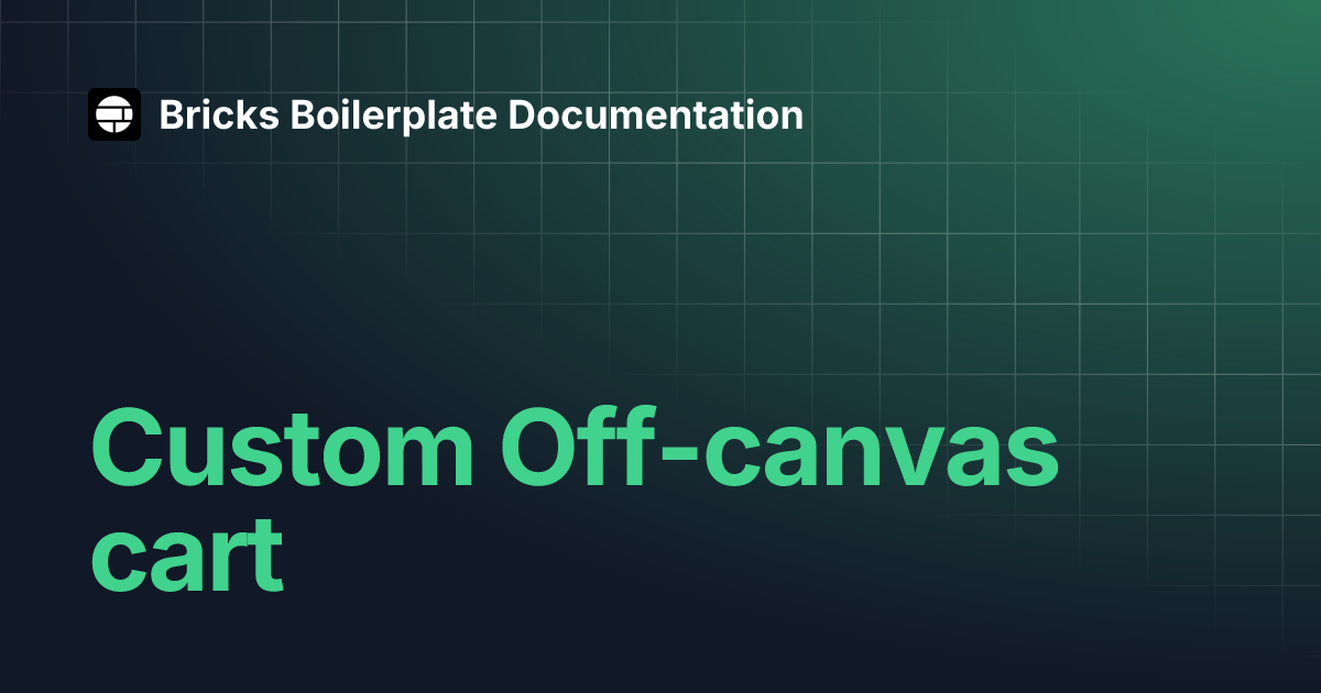 Custom Off-canvas cart | Bricks Boilerplate Documentation