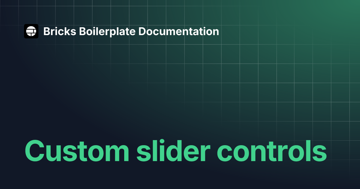 Custom slider controls | Bricks Boilerplate Documentation Custom slider controls | Bricks Boilerplate Documentation
