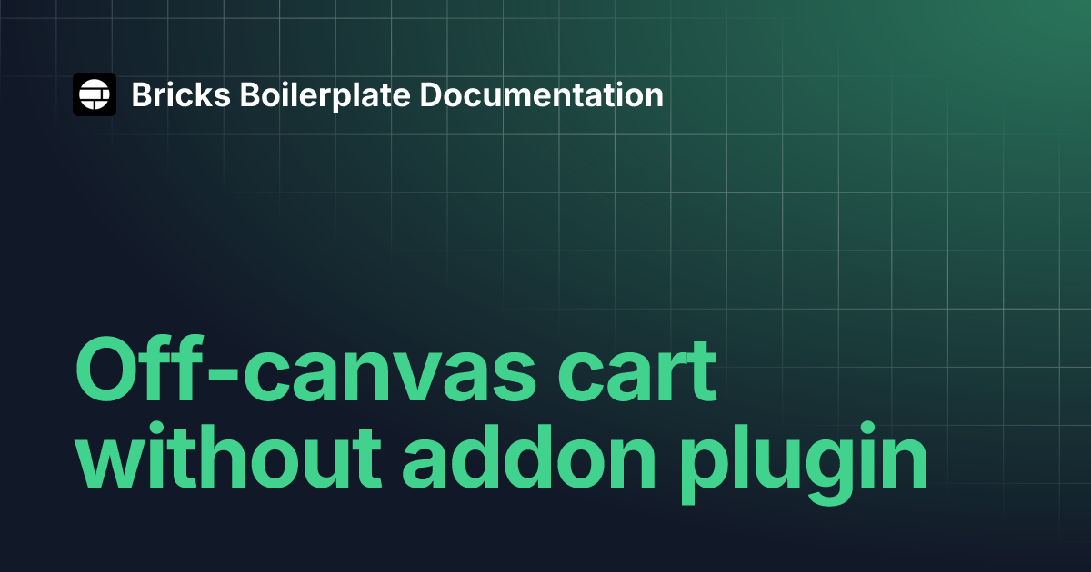 Off-canvas cart without addon plugin | Bricks Boilerplate Documentation