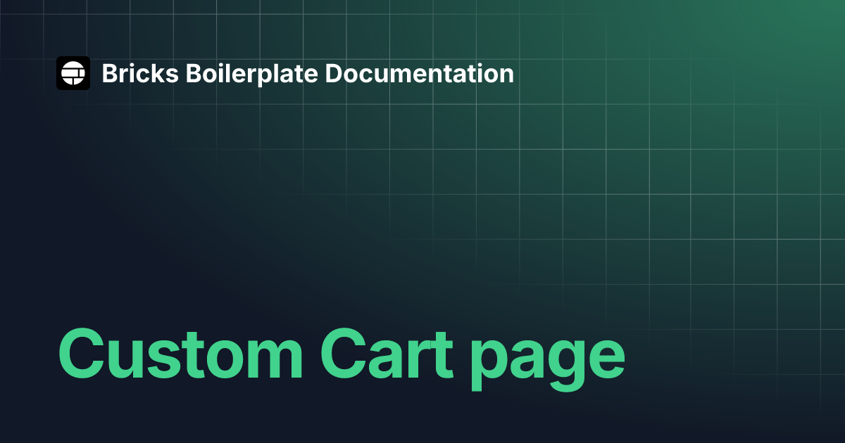 Custom Cart page | Bricks Boilerplate Documentation