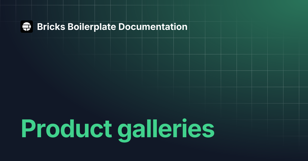 Product galleries | Bricks Boilerplate Documentation
