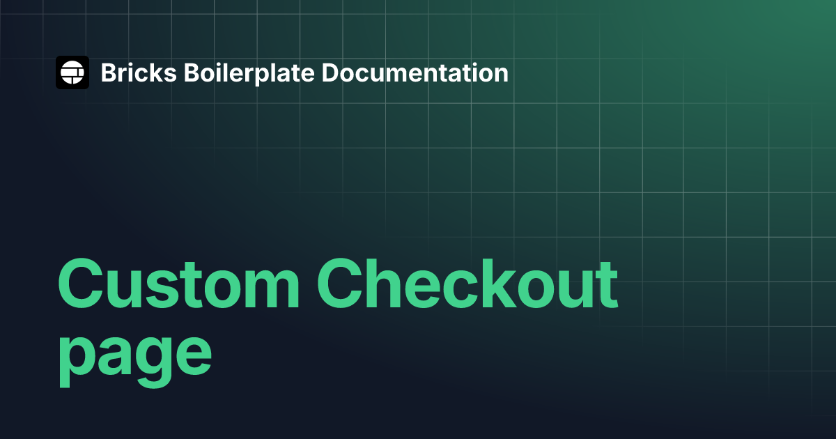 Custom Checkout page | Bricks Boilerplate Documentation