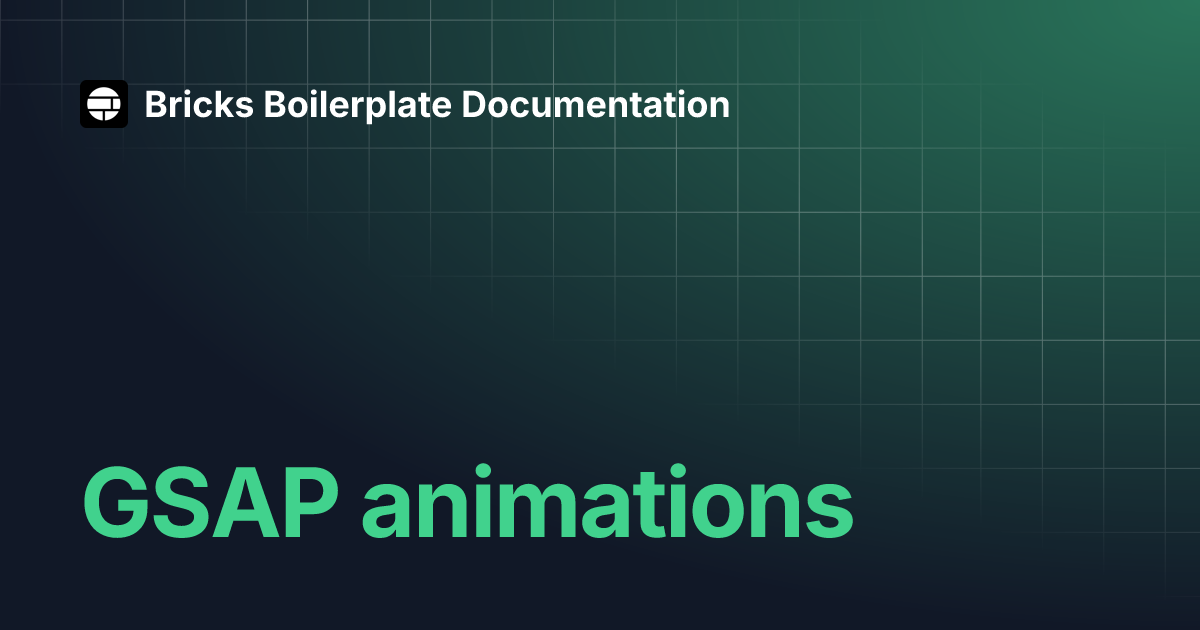 GSAP animations | Bricks Boilerplate Documentation