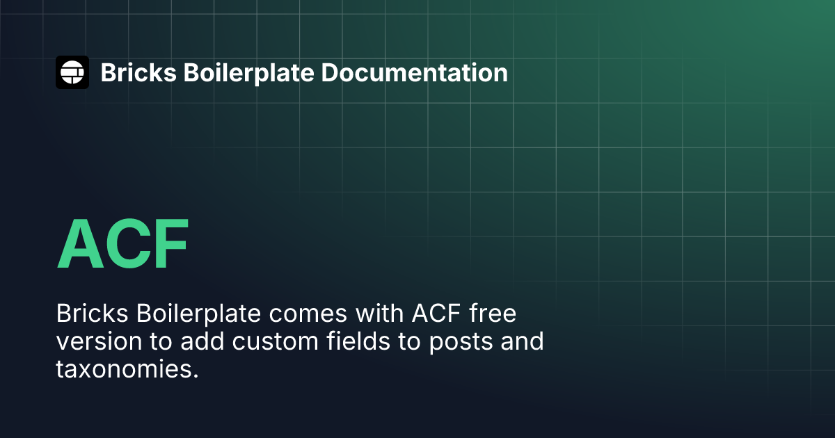 ACF | Bricks Boilerplate Documentation